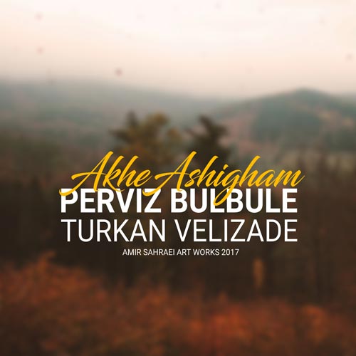 دانلود آهنگ ترکی Perviz Bulbule و Turkan Velizade - آخه عاشقم
